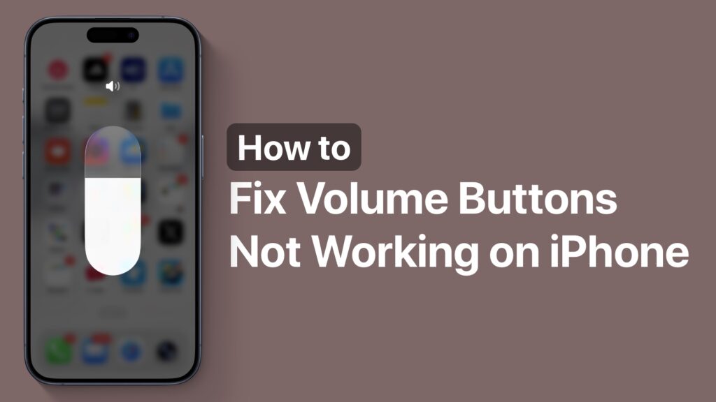 How to Fix Volume Buttons Not Working on iPhone - iOS Hacker
