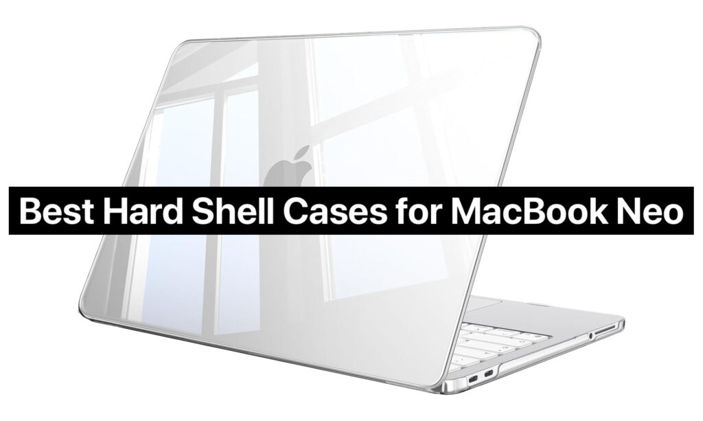 Best Hard Shell Cases for MacBook Neo - iOS Hacker